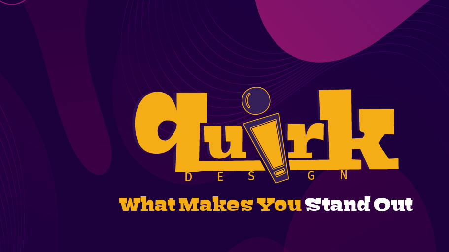 quirk design studios – What makes you stand out